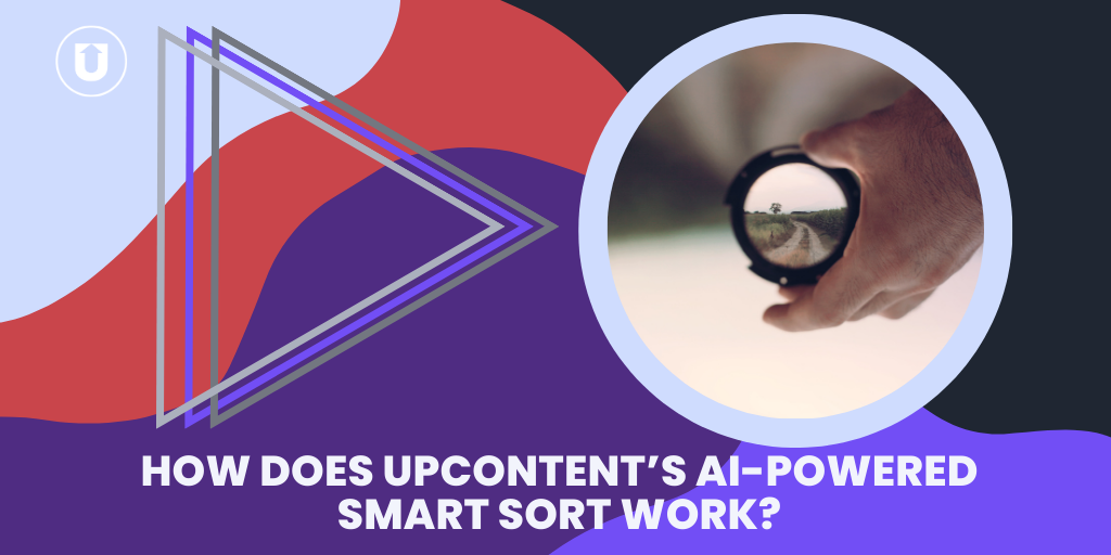 How Does UpContent’s AI-powered Smart Sort Work?